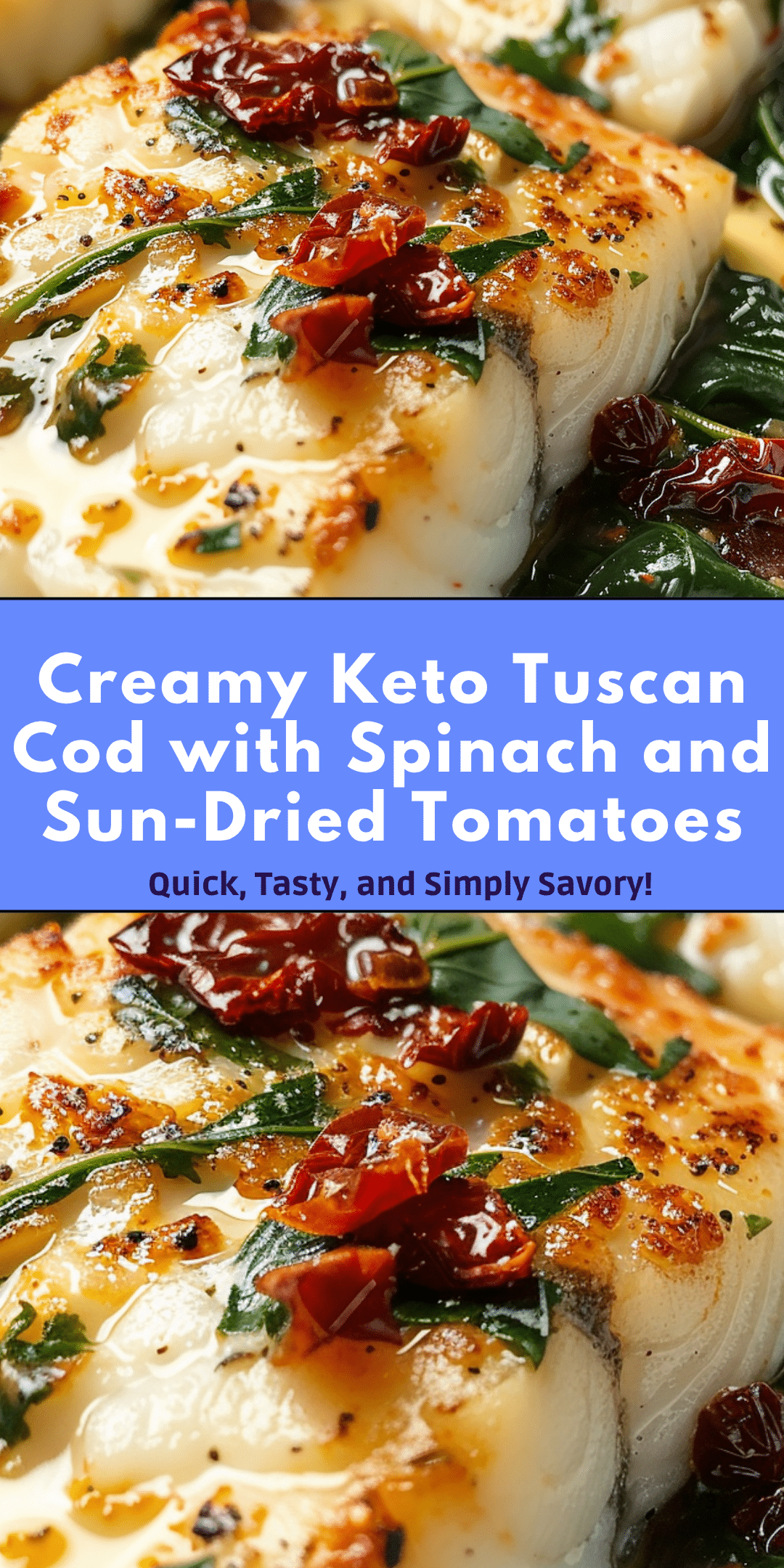 Creamy Keto Tuscan Cod with Spinach and Sun-Dried Tomatoes | Just So Savory