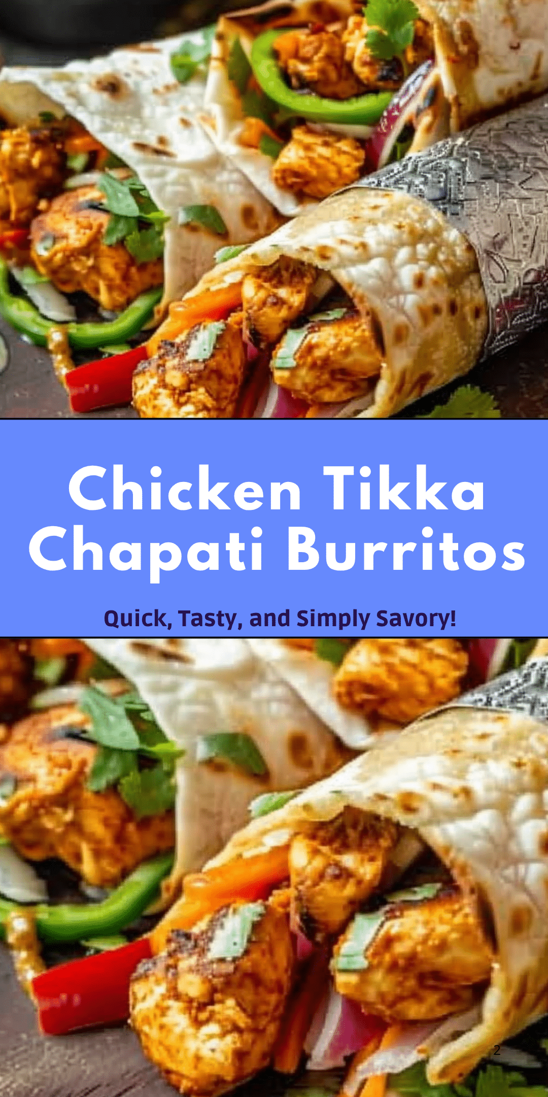 Chicken Tikka Chapati Burritos | Just So Savory