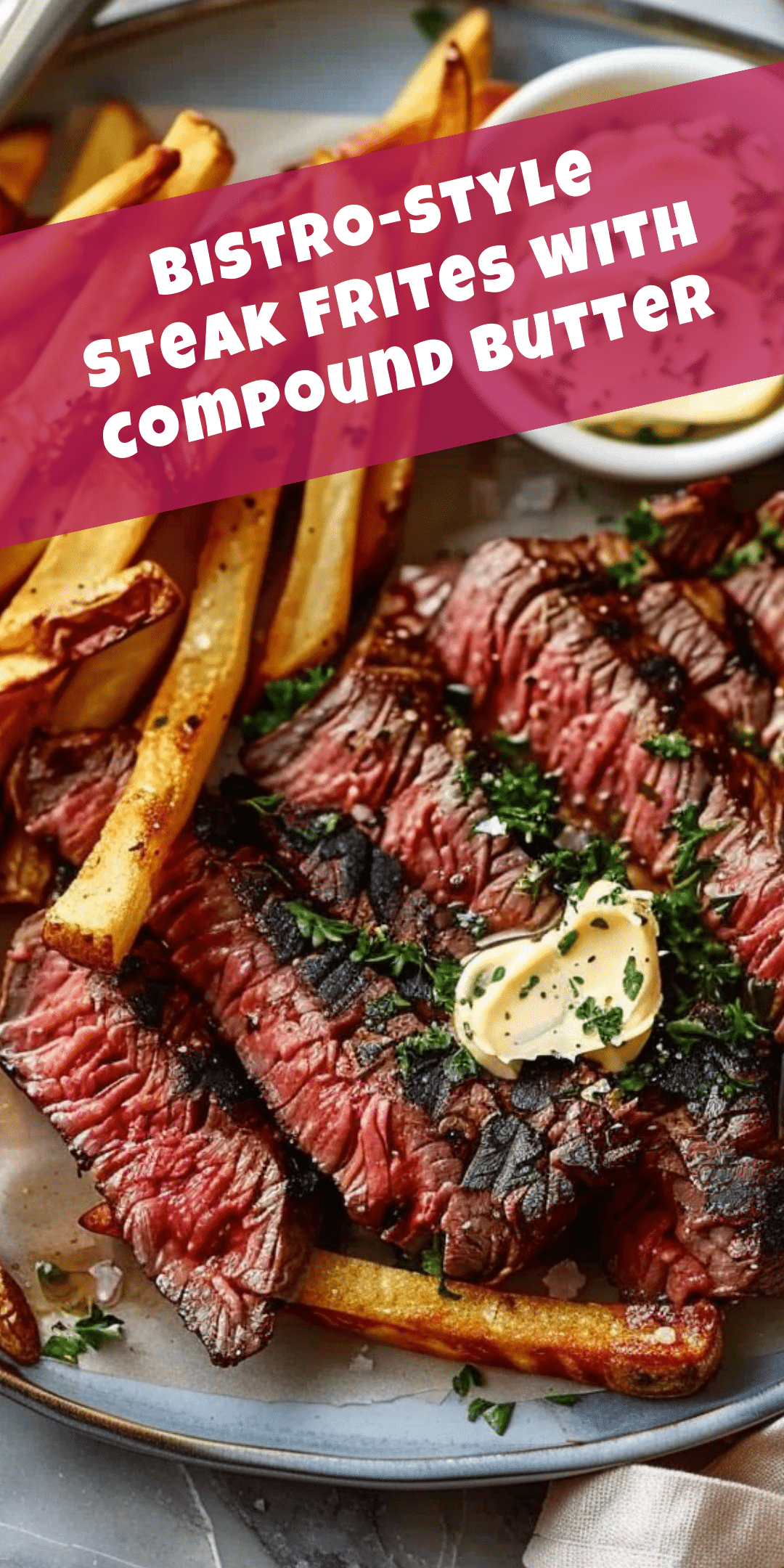 Bistro-Style Steak Frites with Compound Butter | Just So Savory