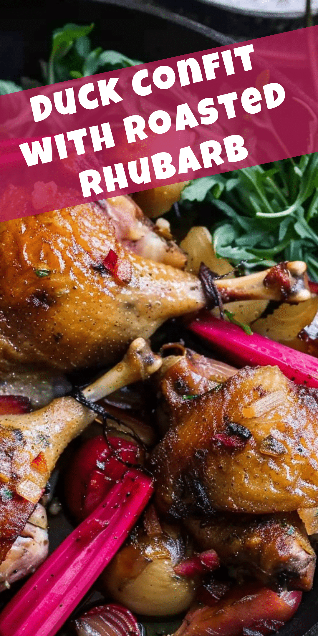 Duck Confit with Roasted Rhubarb | Just So Savory